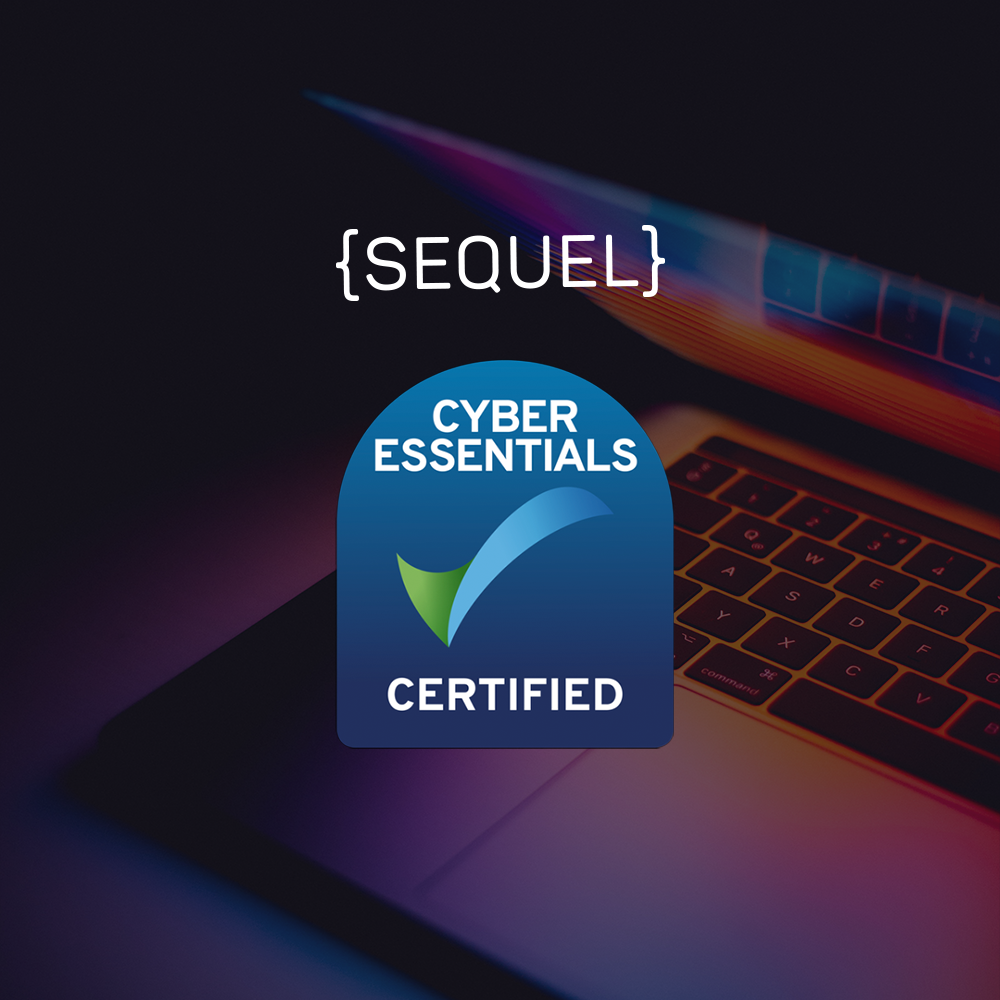 Sequel Agency Achieves Cyber Essentials Certification — Insights — Sequel Agency
